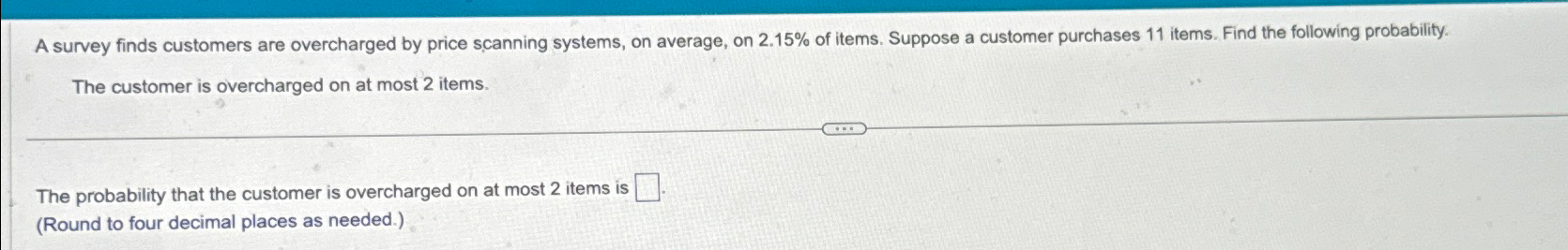 Solved A survey finds customers are overcharged by price | Chegg.com