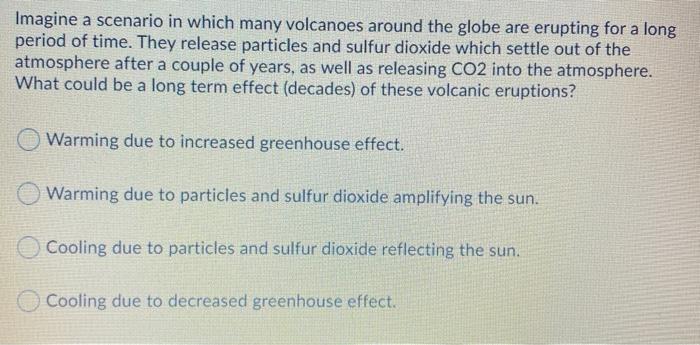 Solved Imagine a scenario in which many volcanoes around the | Chegg.com