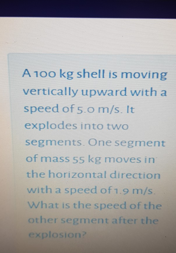 Solved A 100 kg shell is moving vertically upward with a | Chegg.com
