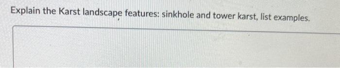 Solved Explain the Karst landscape features: sinkhole and | Chegg.com