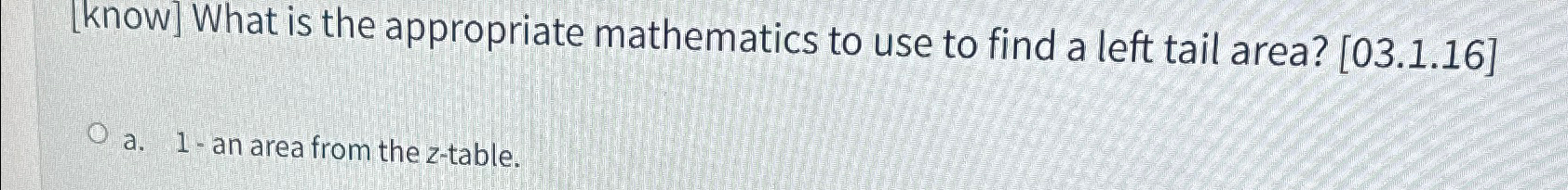 Solved [know] ﻿What is the appropriate mathematics to use to | Chegg.com