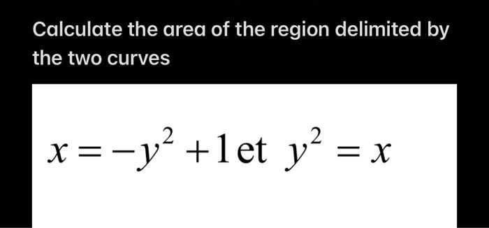 Solved Calculate the area of the region delimited by the two | Chegg.com