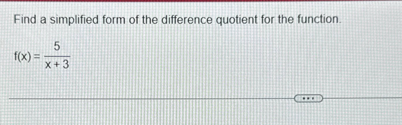 Solved Find a simplified form of the difference quotient for | Chegg.com
