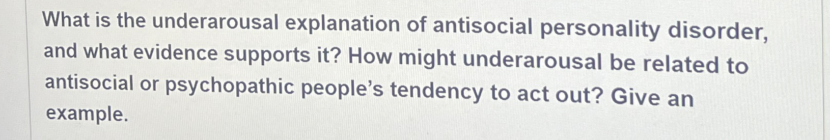 Solved What is the underarousal explanation of antisocial | Chegg.com