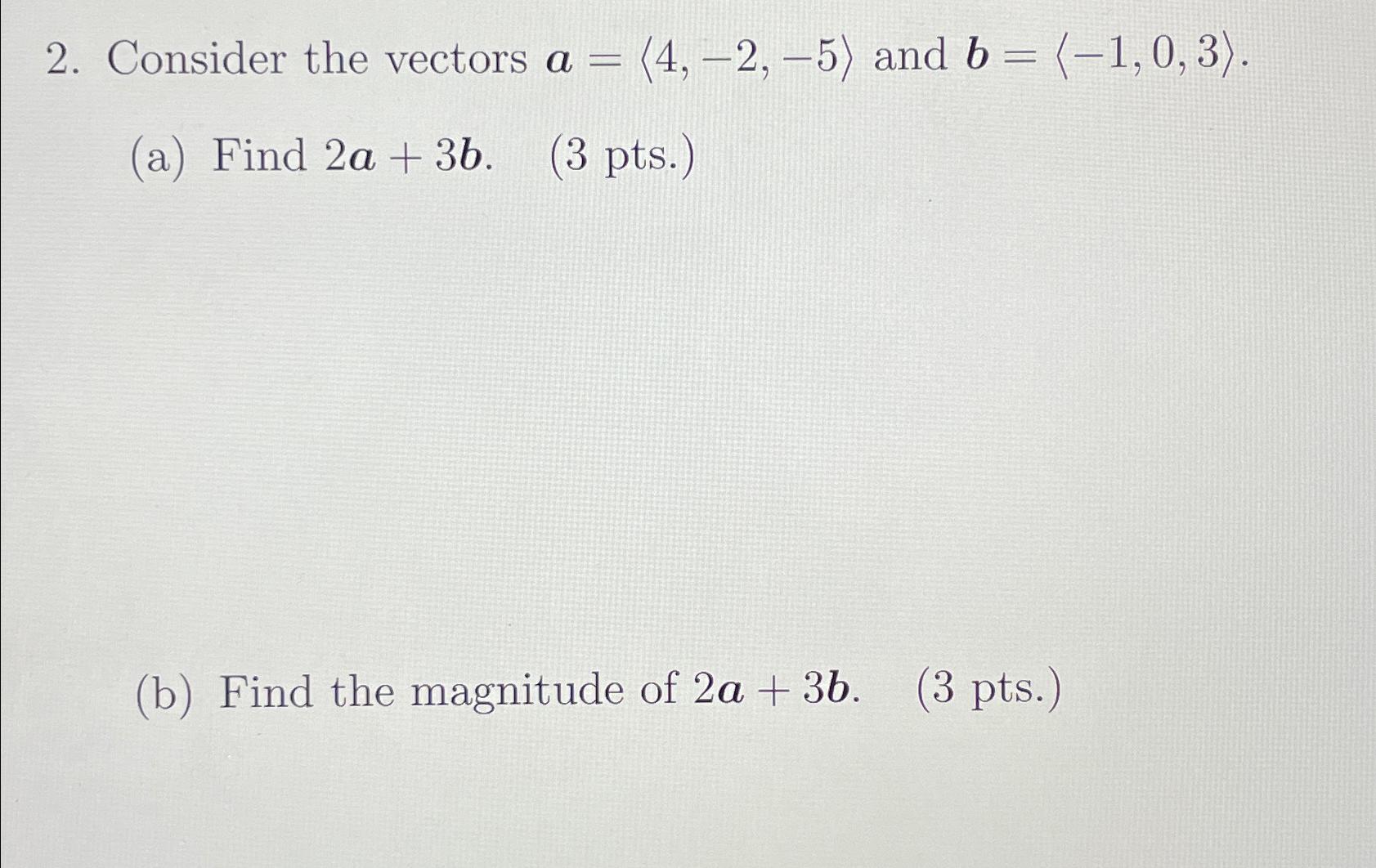 Solved Consider the vectors a=(:4,-2,-5:) ﻿and | Chegg.com