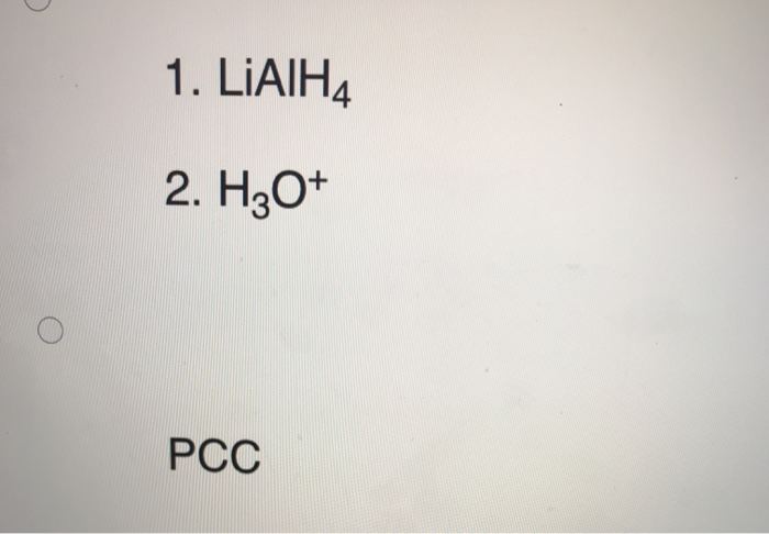 Solved What Are The Correct Reaction Conditions For The