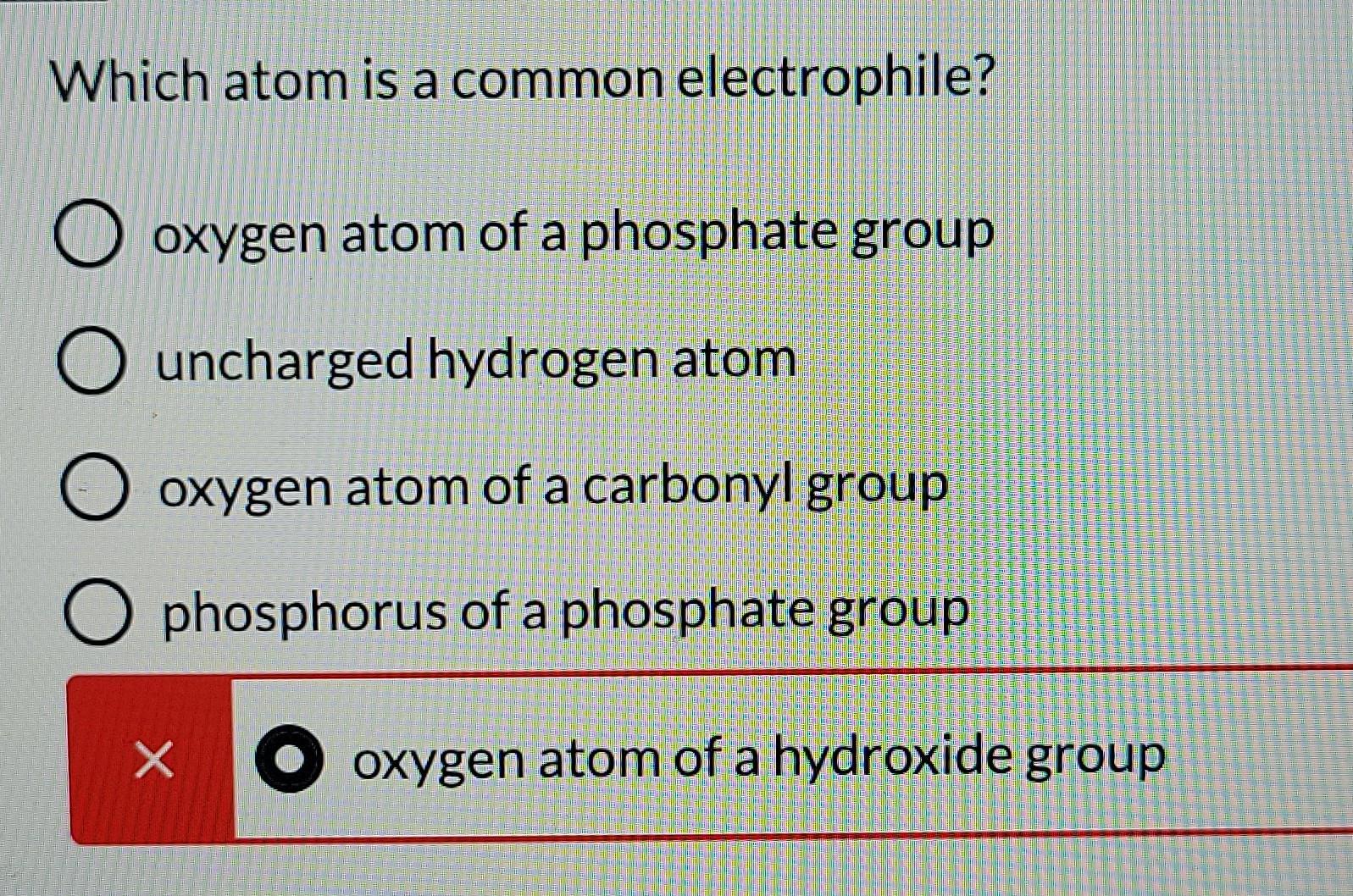 Solved Which atom is a common electrophile? O oxygen atom of | Chegg.com