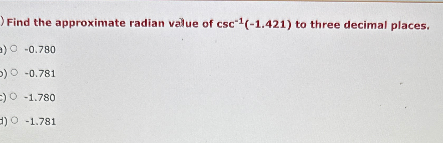 Solved Find the approximate radian value of csc-1(-1.421) | Chegg.com