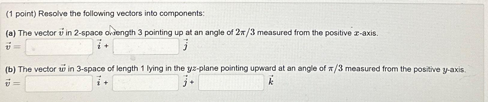 Solved (1 ﻿point) ﻿Resolve the following vectors into | Chegg.com
