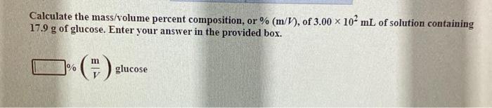 Solved Calculate the mass/volume percent composition, or % | Chegg.com
