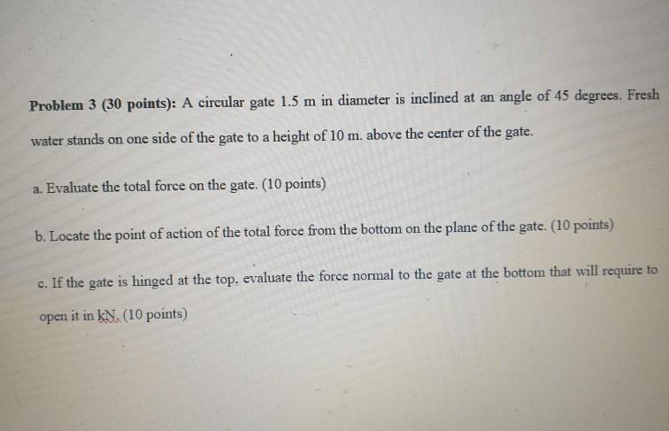 Solved Problem 3 (30 points): A circular gate 1.5 m in | Chegg.com Solved Problem 3 (30 points): A circular gate 1.5 m in | Chegg.com