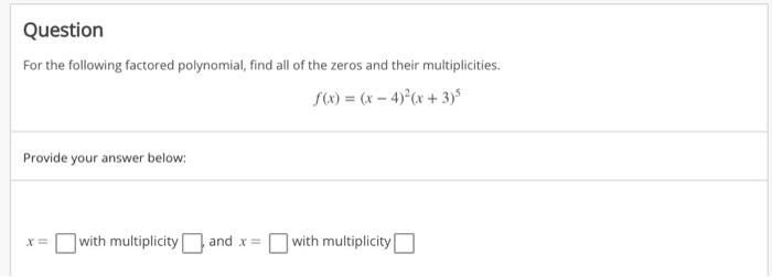 Solved Question For the following factored polynomial, find | Chegg.com