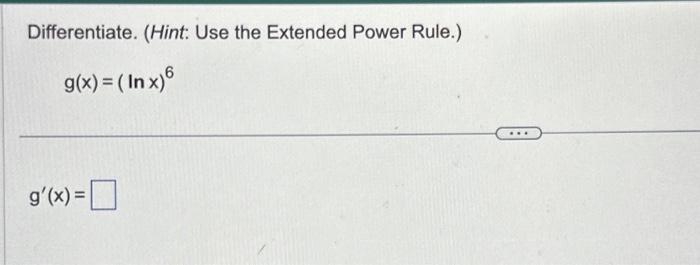 Solved Differentiate. (Hint: Use the Extended Power Rule.) | Chegg.com