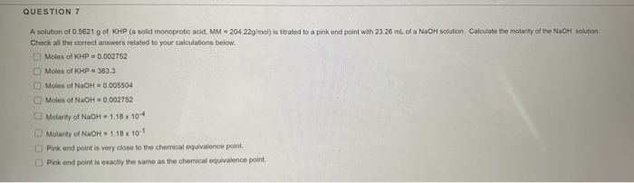 Solved QUESTION 7 A solution of 0.5621 g of KHP (a solid | Chegg.com