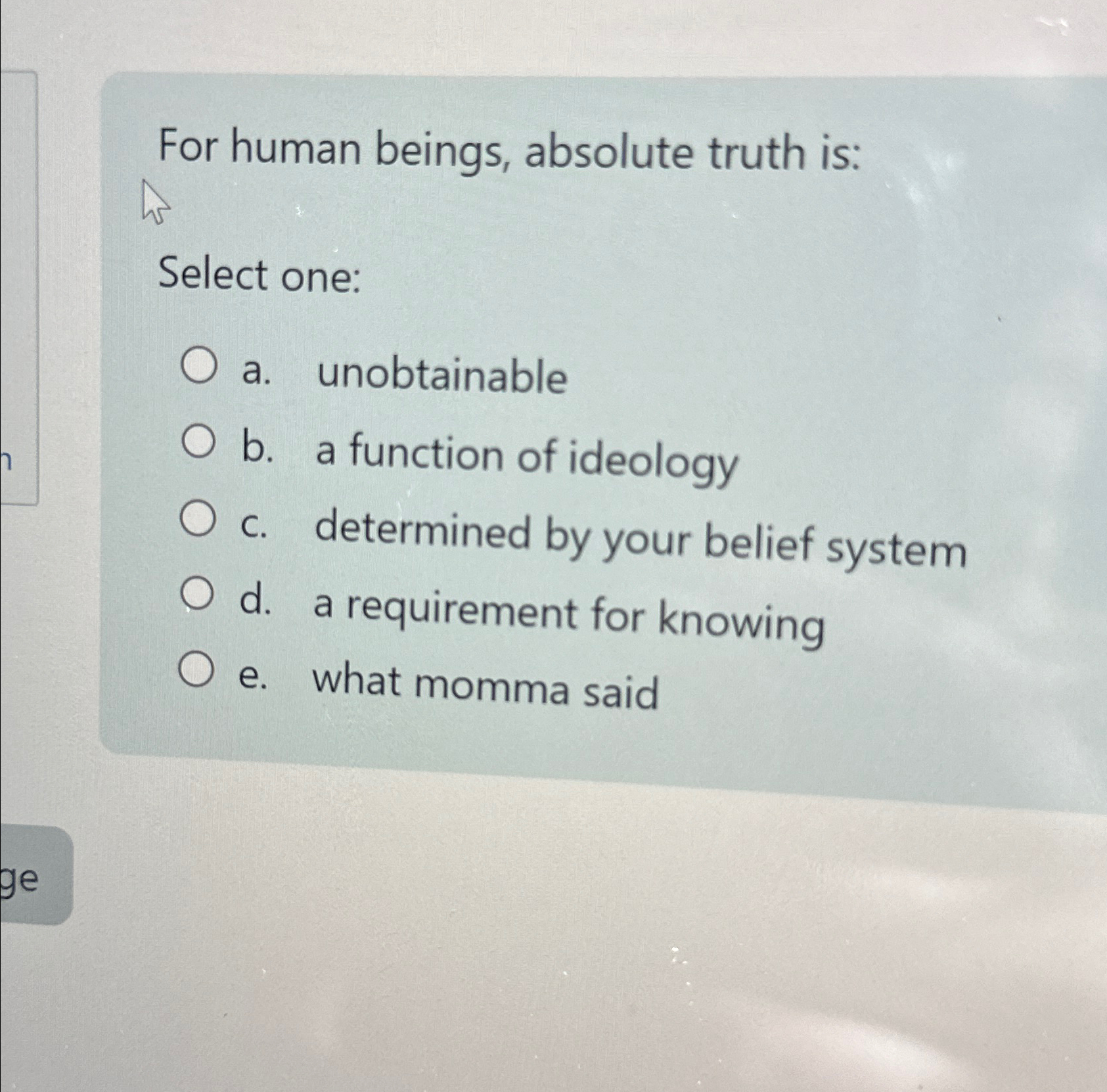 Solved For human beings, absolute truth is:Select one:a. | Chegg.com