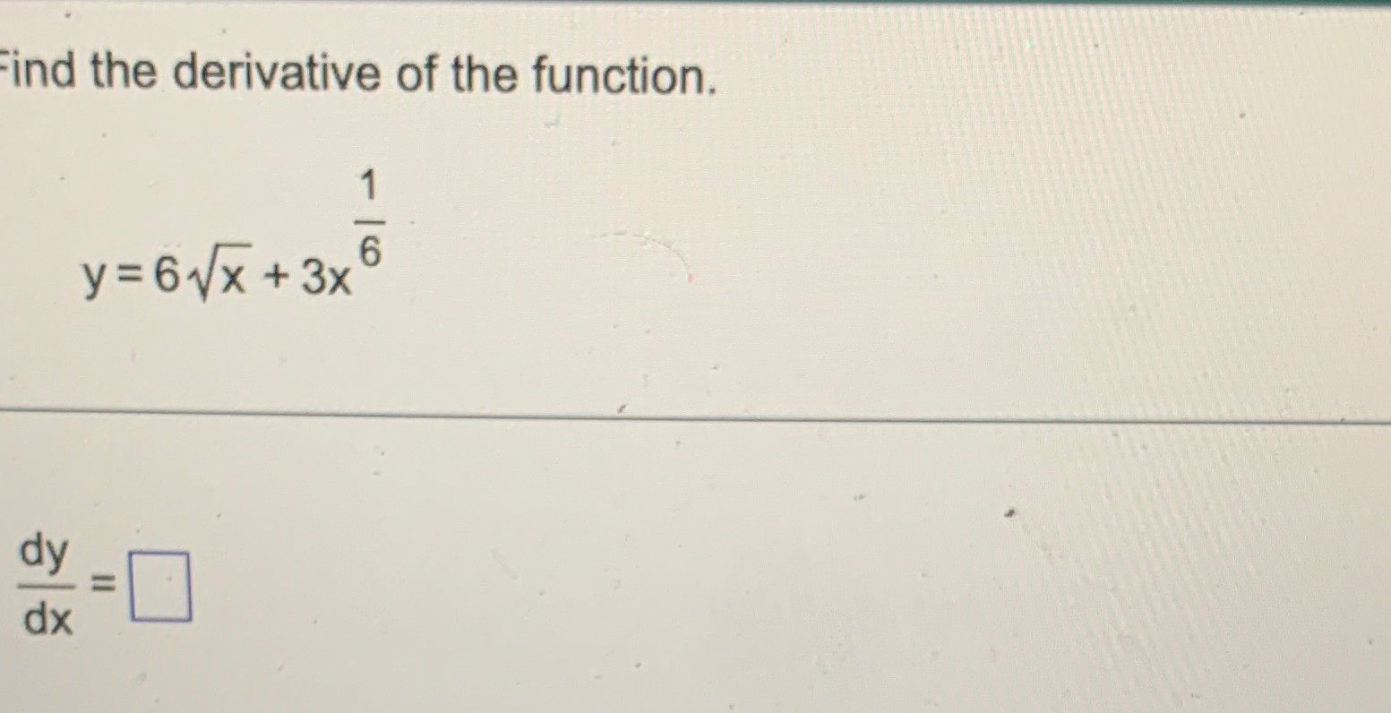 Solved Find the derivative of the function.y=6x2+3x16dydx= | Chegg.com
