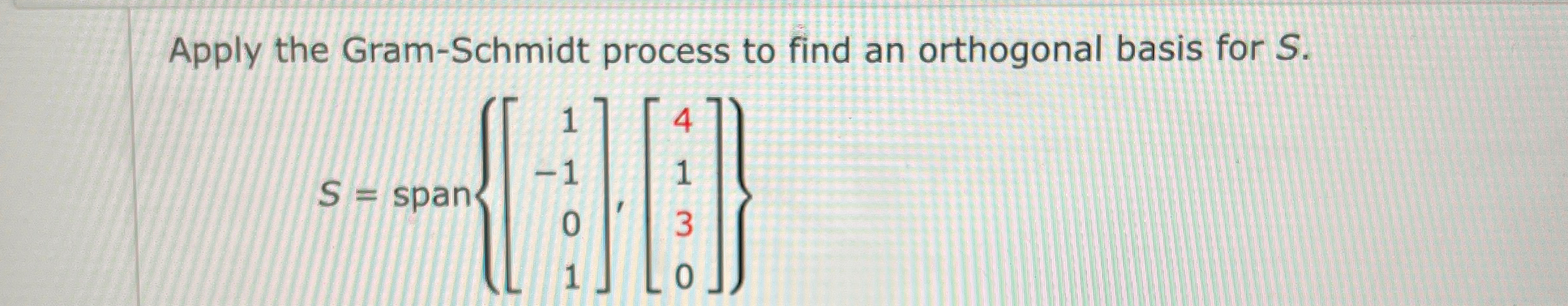 Solved Apply the Gram-Schmidt process to find an orthogonal | Chegg.com