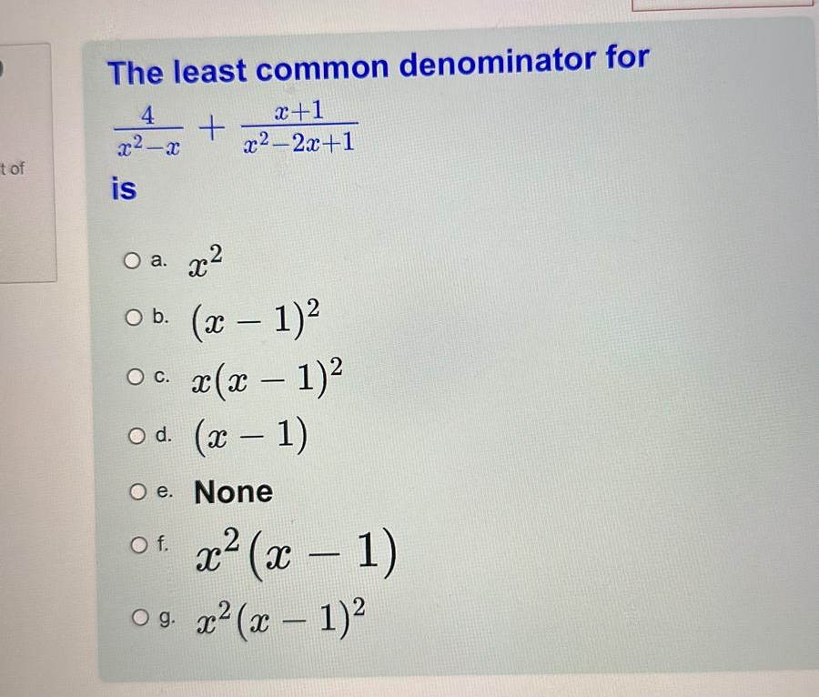 Solved The least common denominator for 4x2-x+x+1x2-2x+1 | Chegg.com