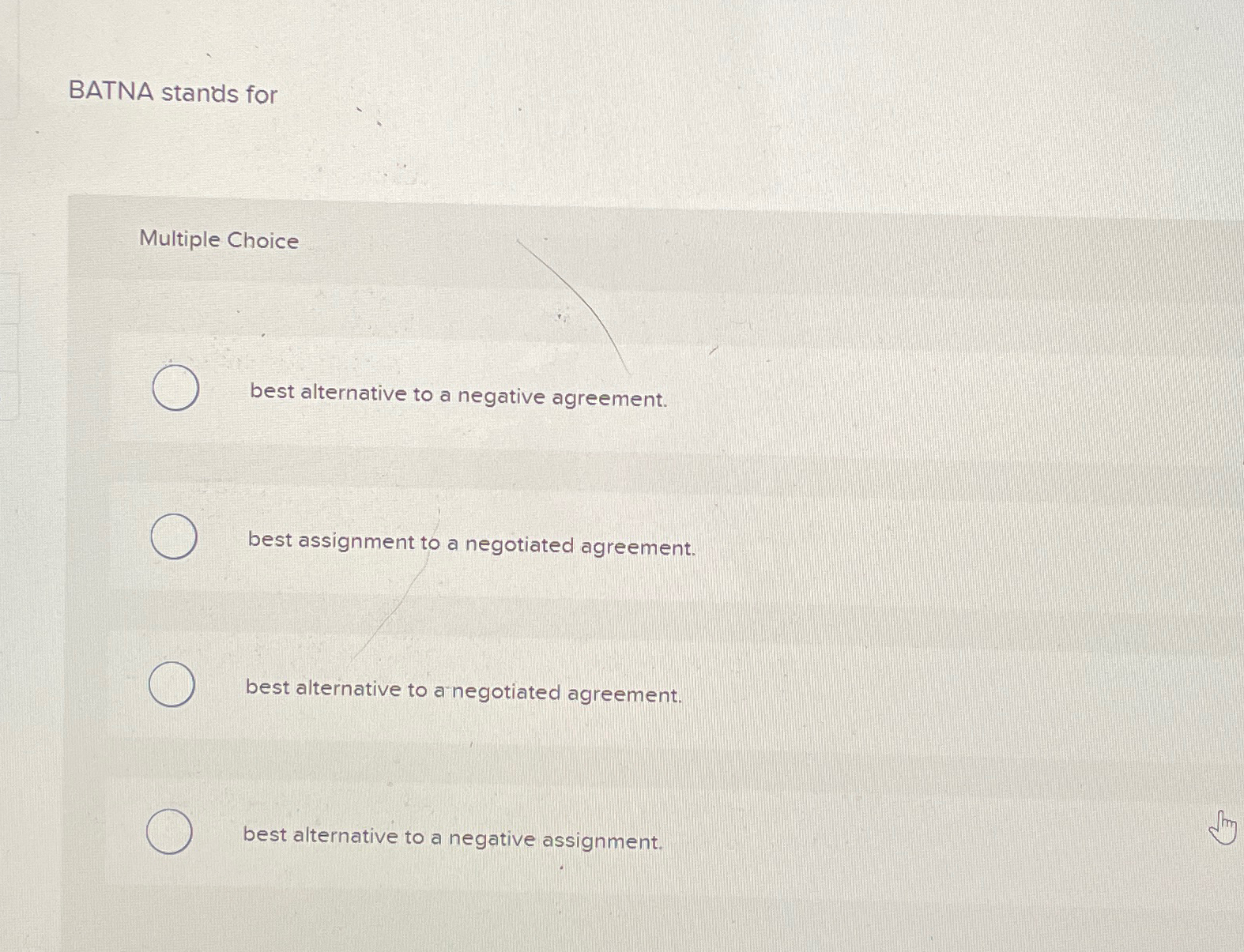 Solved BATNA stands forMultiple Choicebest alternative to a | Chegg.com