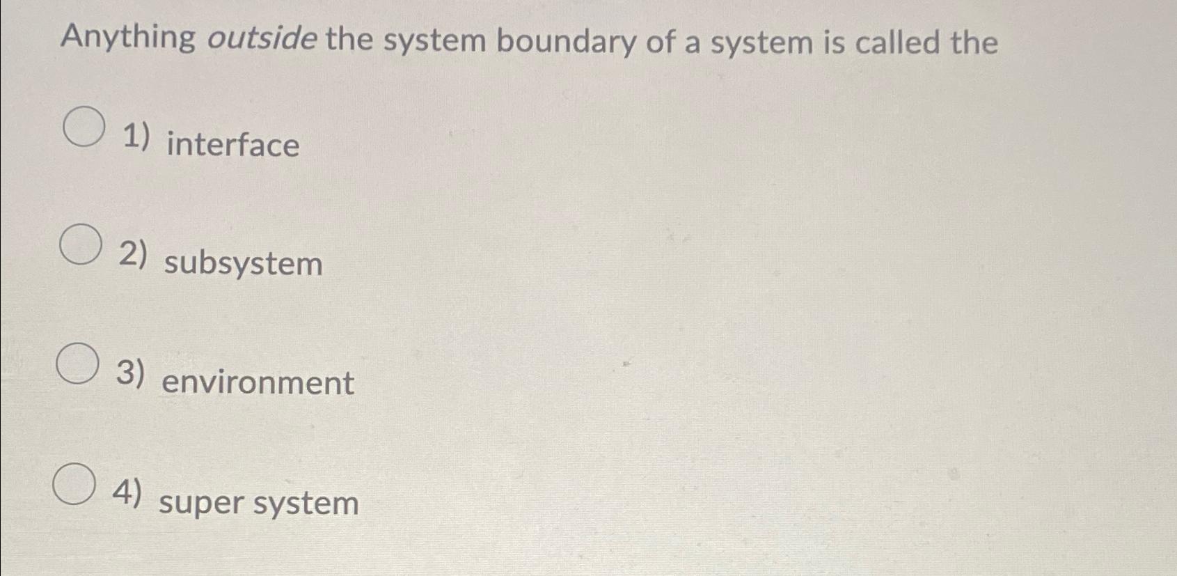 Solved Anything outside the system boundary of a system is | Chegg.com
