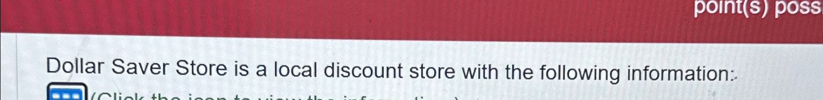 Solved Dollar Saver Store is a local discount store with the | Chegg.com