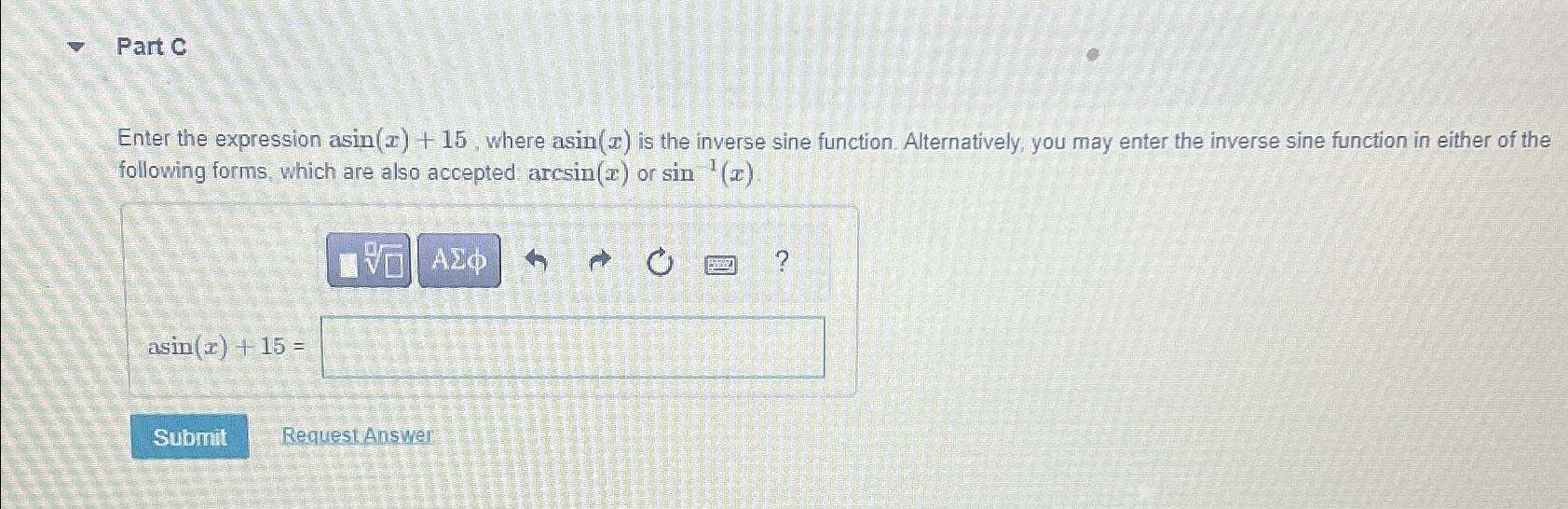 Solved Part CEnter the expression asin(x)+15, ﻿where asin(x) | Chegg.com