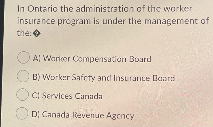 Solved In Ontario the administration of the worker insurance | Chegg.com
