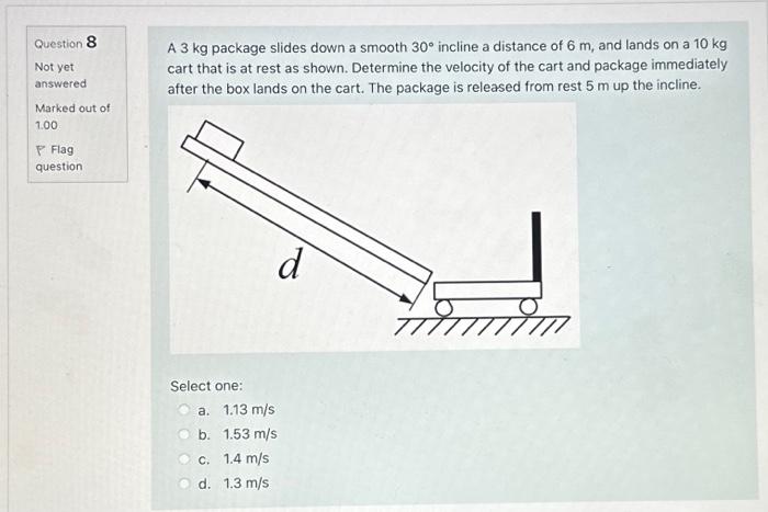Solved Question 8 A 3 kg package slides down a smooth 30∘ | Chegg.com