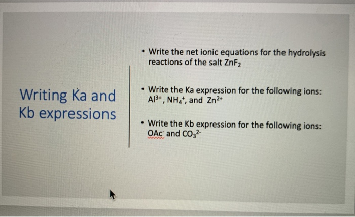 Solved • Write the net ionic equations for the hydrolysis | Chegg.com