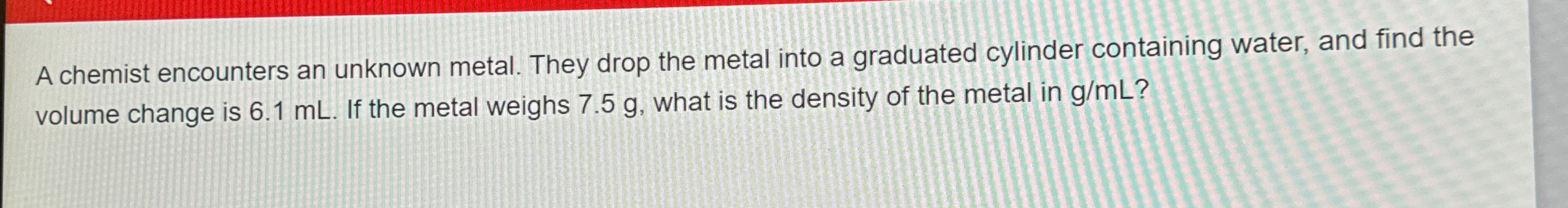 Solved A chemist encounters an unknown metal. They drop the | Chegg.com