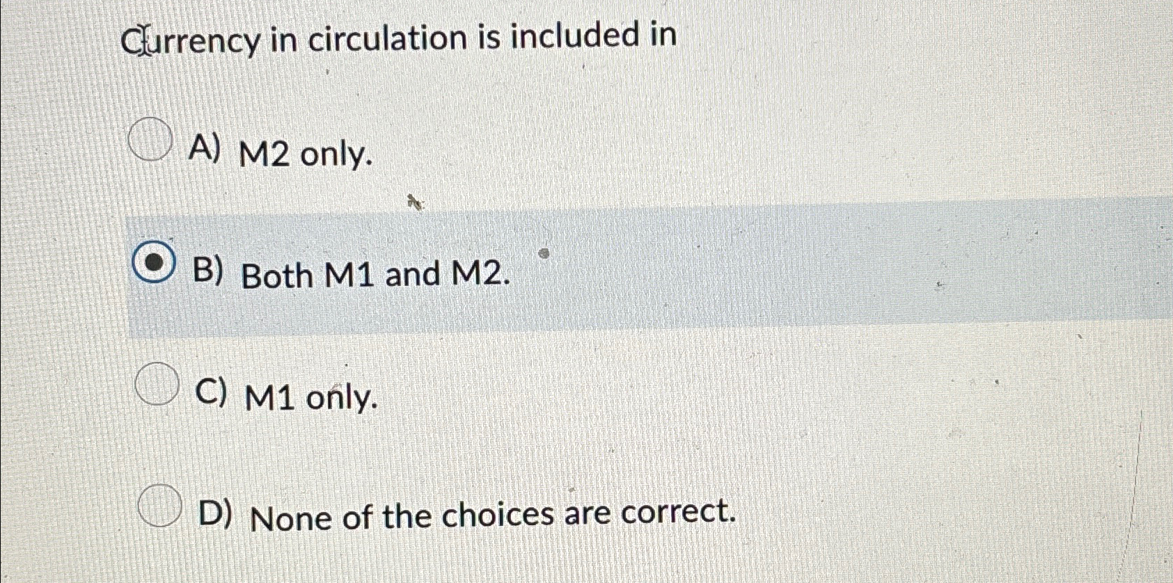Solved Clarrency in circulation is included inA) ﻿M2 | Chegg.com