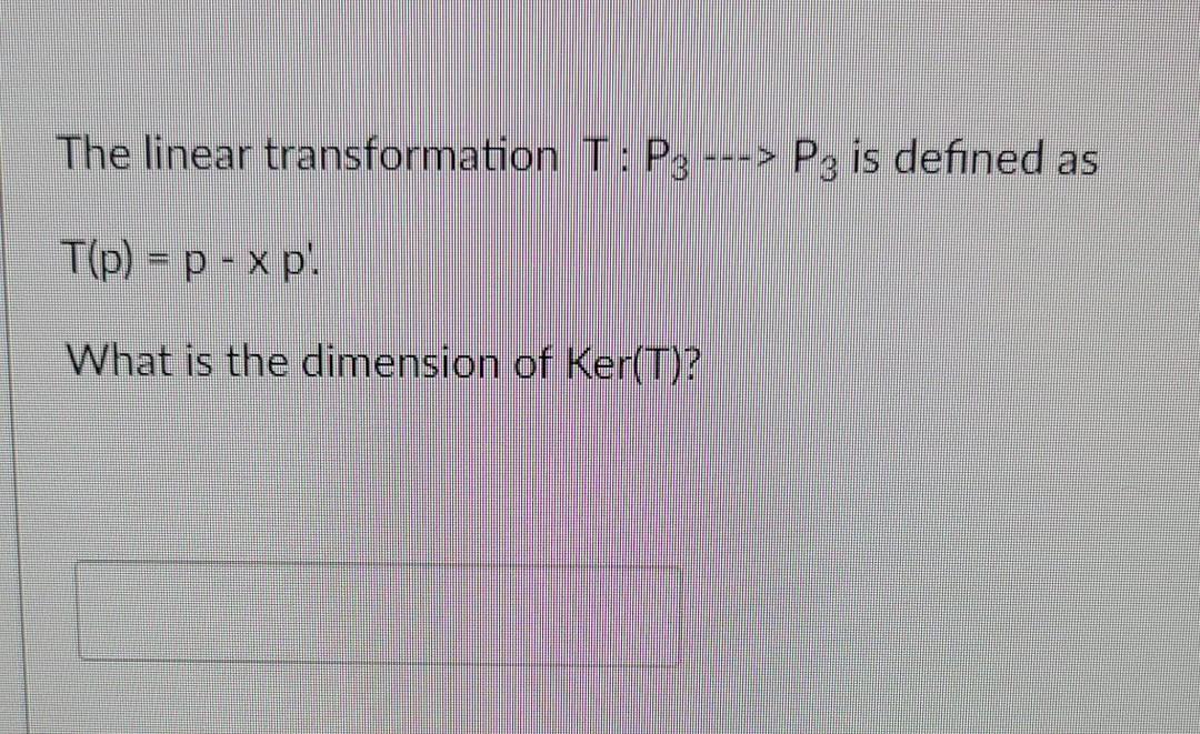 Solved The linear transformation T: P3 ---> P3 is defined as | Chegg.com