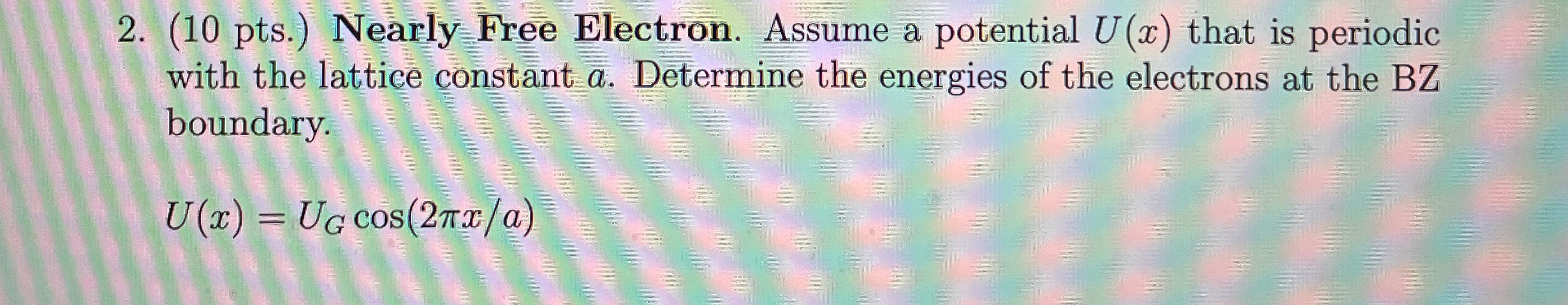 Solved (10 ﻿pts.) ﻿Nearly Free Electron. Assume a potential | Chegg.com