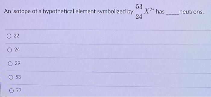 Solved An isotope of a hypothetical element symbolized by | Chegg.com Solved An isotope of a hypothetical element symbolized by | Chegg.com