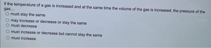 Solved If the temperature of a gas is increased and at the | Chegg.com
