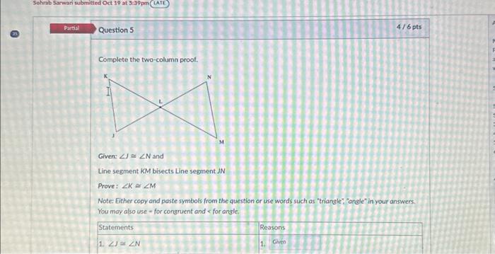 Solved Complete the two-column proof. Given: ∠J a ∠N and | Chegg.com