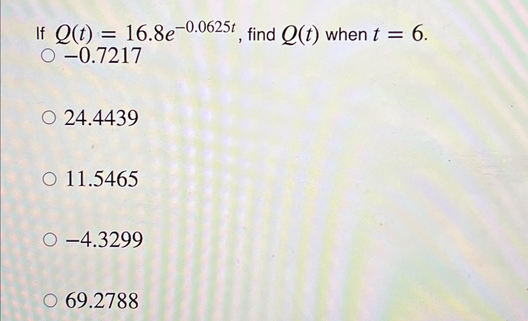 Solved If Q(t)=16.8e-0.0625t, ﻿find Q(t) ﻿when | Chegg.com