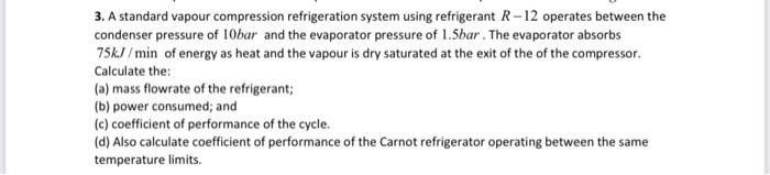Solved 3. A standard vapour compression refrigeration system | Chegg.com