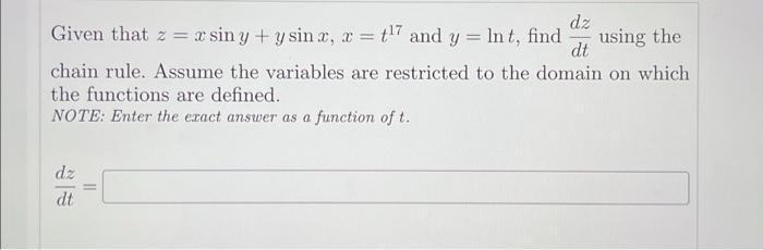 Solved Given that z=xsiny+ysinx,x=t17 and y=lnt, find dtdz | Chegg.com