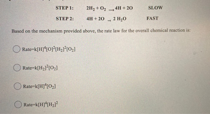 Solved STEP 1: 2H2 +02 4H+ 20 SLOW STEP 2: 4H + 20 2 H20 | Chegg.com