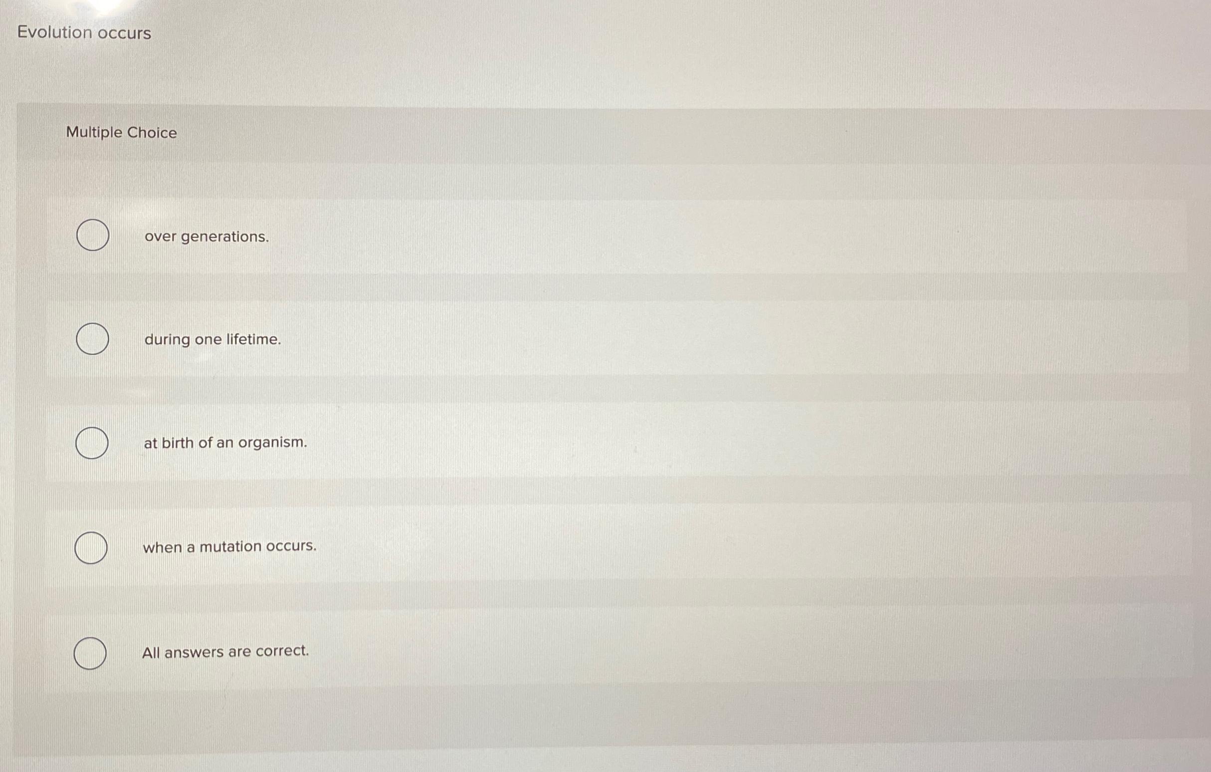 Solved Evolution occursMultiple Choiceover | Chegg.com