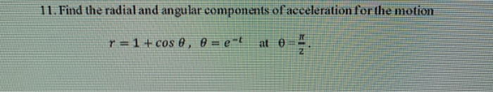 Solved 11. Find the radial and angular components of | Chegg.com