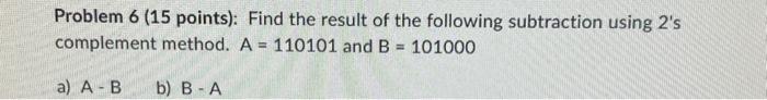 Solved Problem 6 (15 points): Find the result of the | Chegg.com