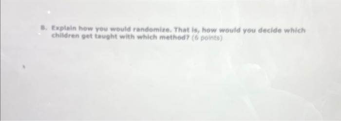 Solved B Explain How You Would Randomize That Is How 3938