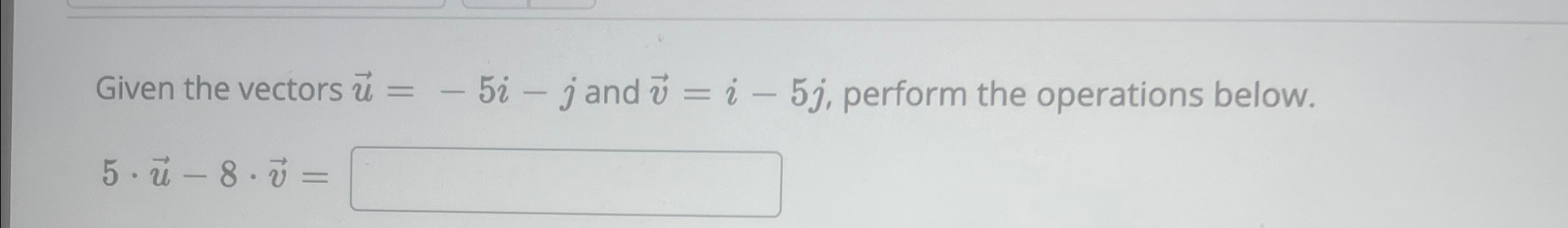 Solved Given the vectors vec(u)=-5i-j ﻿and vec(v)=i-5j, | Chegg.com