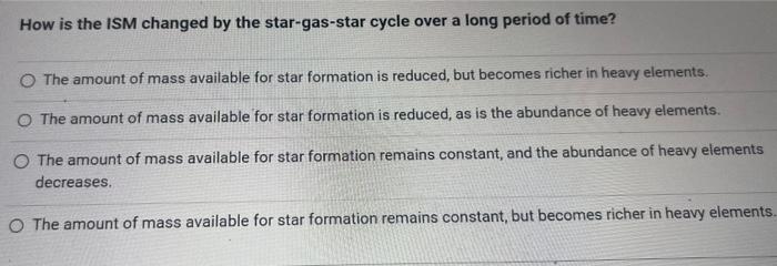 Solved How is the ISM changed by the star-gas-star cycle | Chegg.com