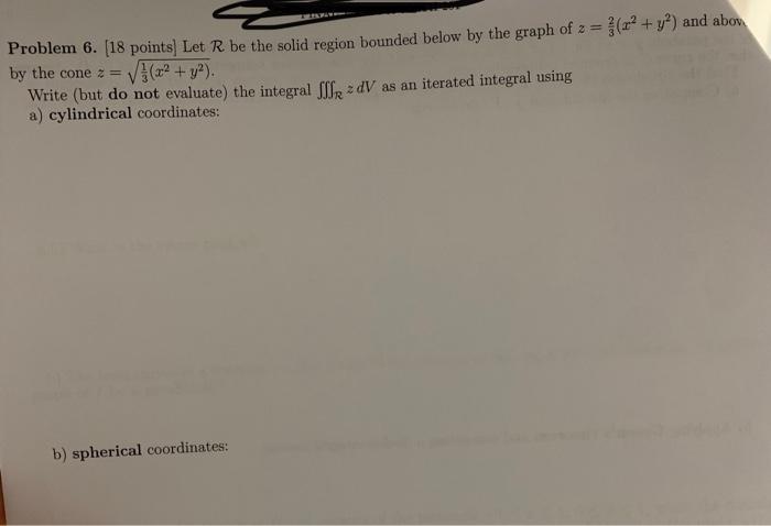 Solved Problem 6. [18 points] Let R be the solid region | Chegg.com