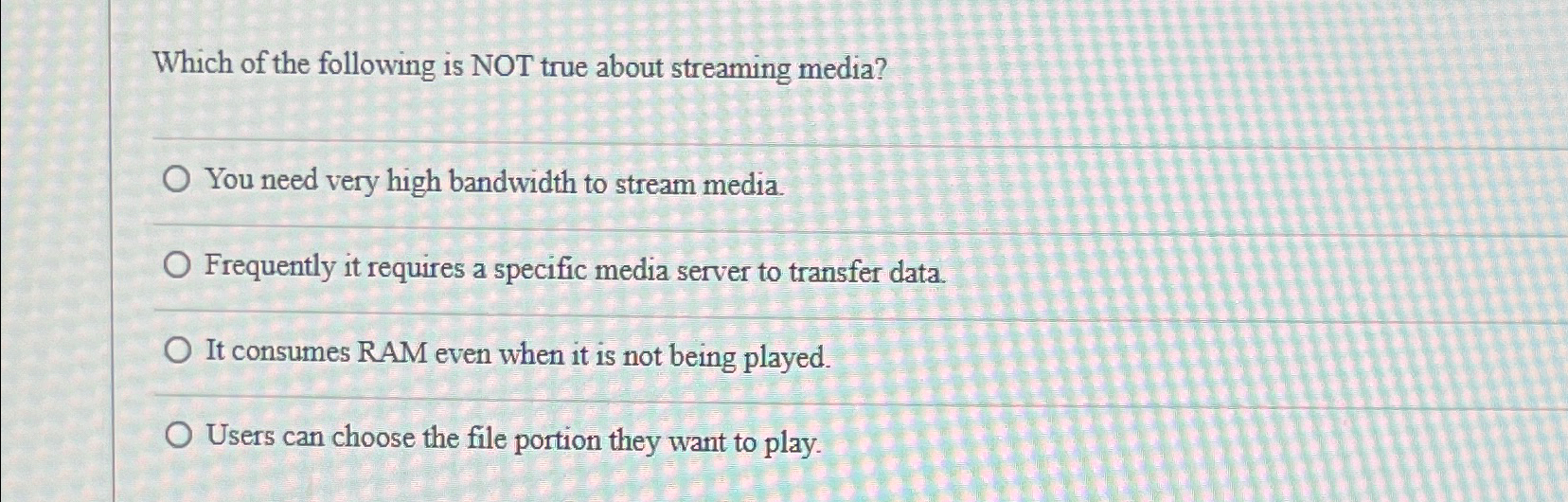 Solved Which of the following is NOT true about streaming | Chegg.com
