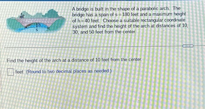 Solved A Bridge Is Built In The Shape Of A Parabolic Arch