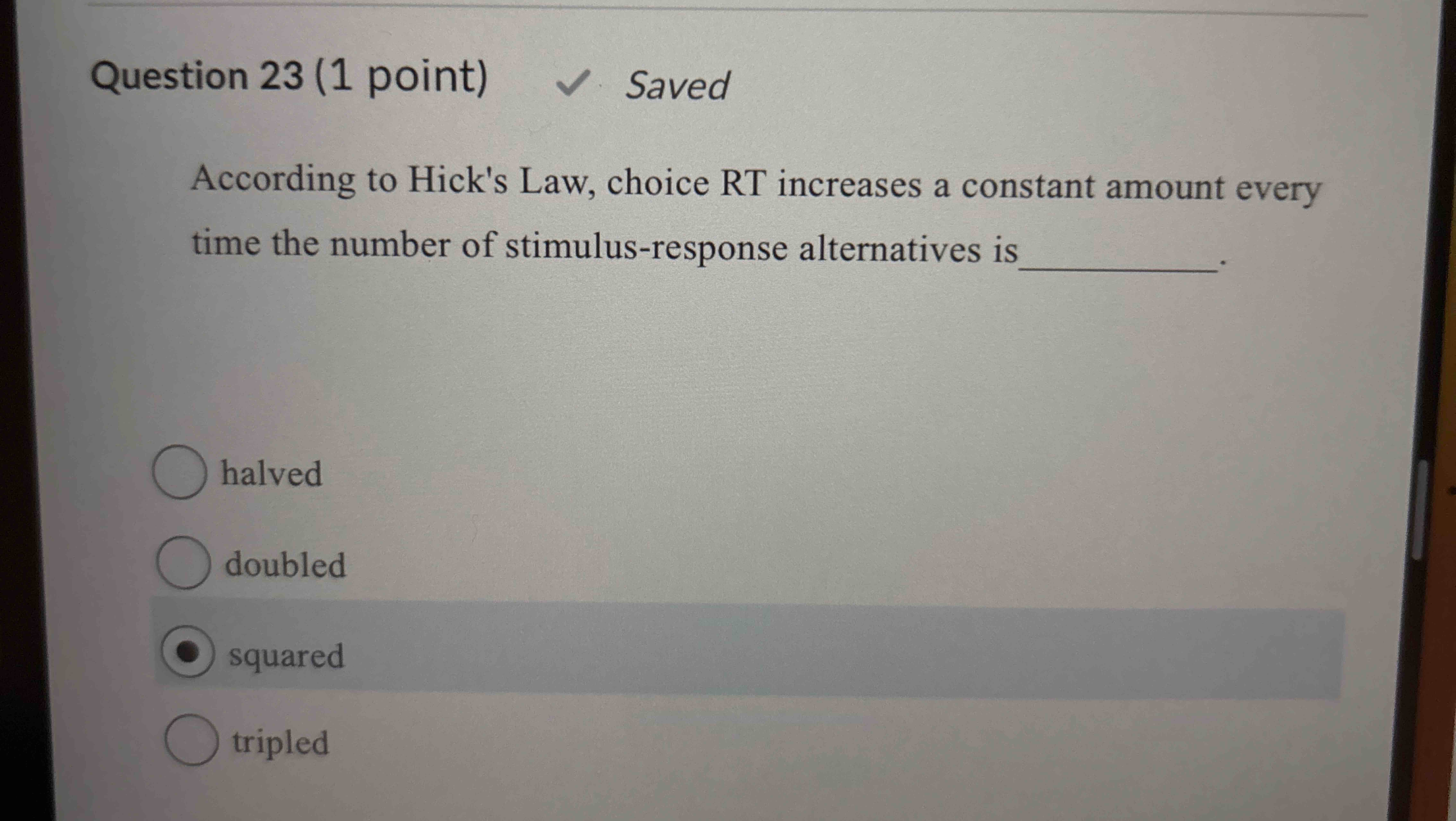 Solved Question 23 (1 ﻿point)SavedAccording to Hick's Law, | Chegg.com